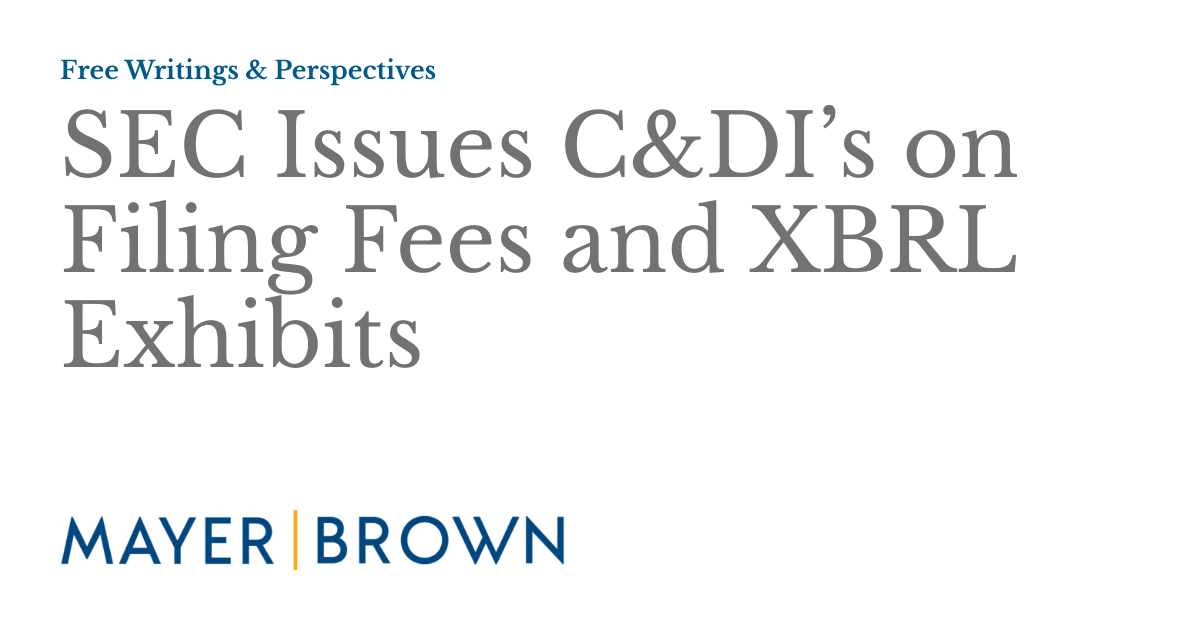 SEC Issues C&DI’s on Filing Fees and XBRL Exhibits | Free Writings ...