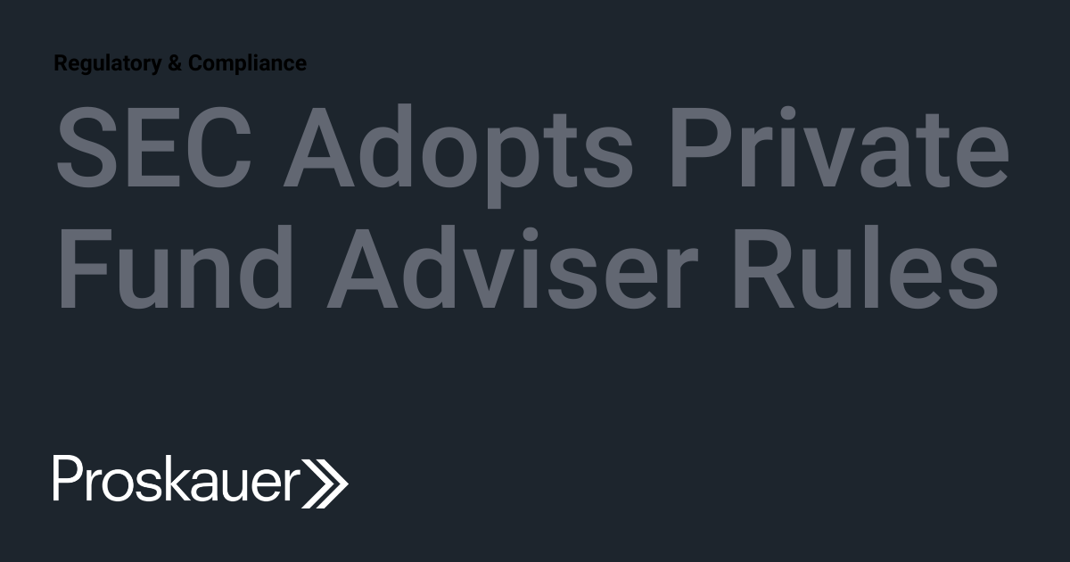 SEC Adopts Private Fund Adviser Rules | Regulatory & Compliance