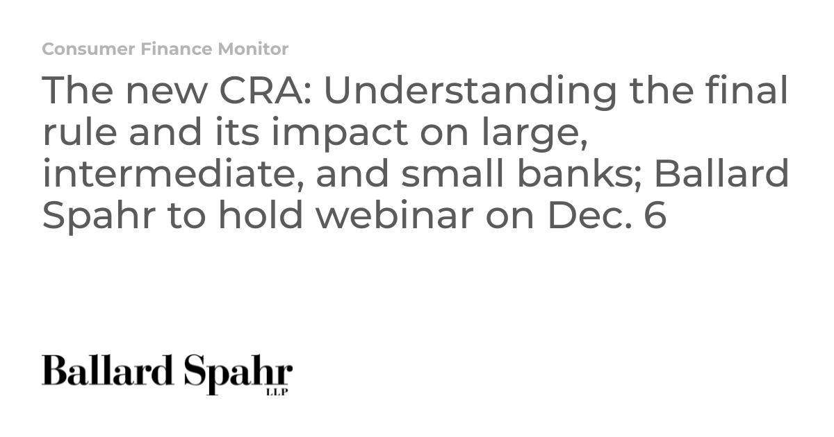 The new CRA: Understanding the final rule and its impact on large ...