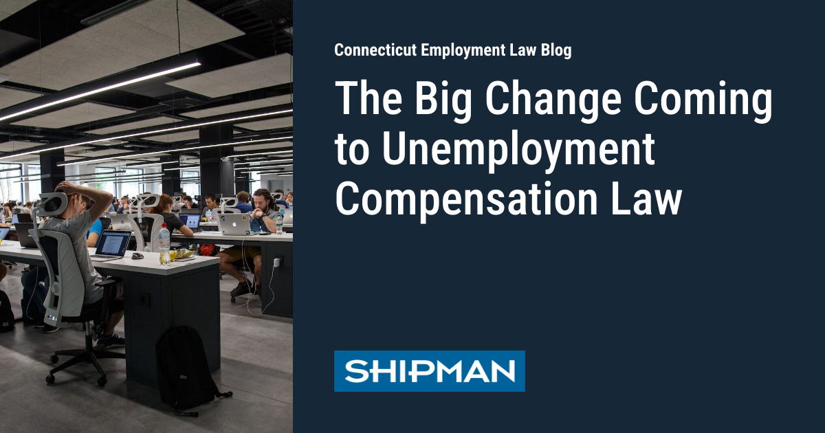 The Big Change Coming to Unemployment Compensation Law | Connecticut ...