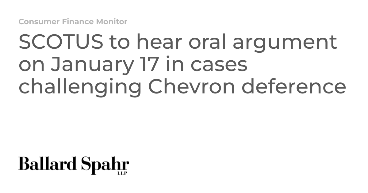 SCOTUS to hear oral argument on January 17 in cases challenging Chevron ...