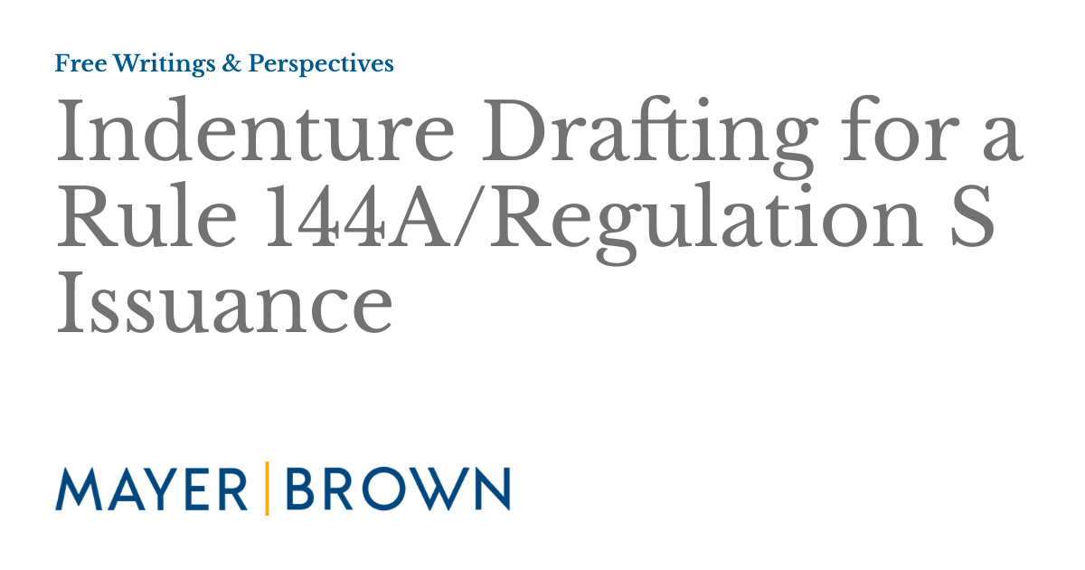 Indenture Drafting for a Rule 144A/Regulation S Issuance | Free Writings & Perspectives
