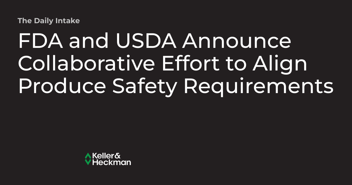 FDA and USDA Announce Collaborative Effort to Align Produce Safety ...