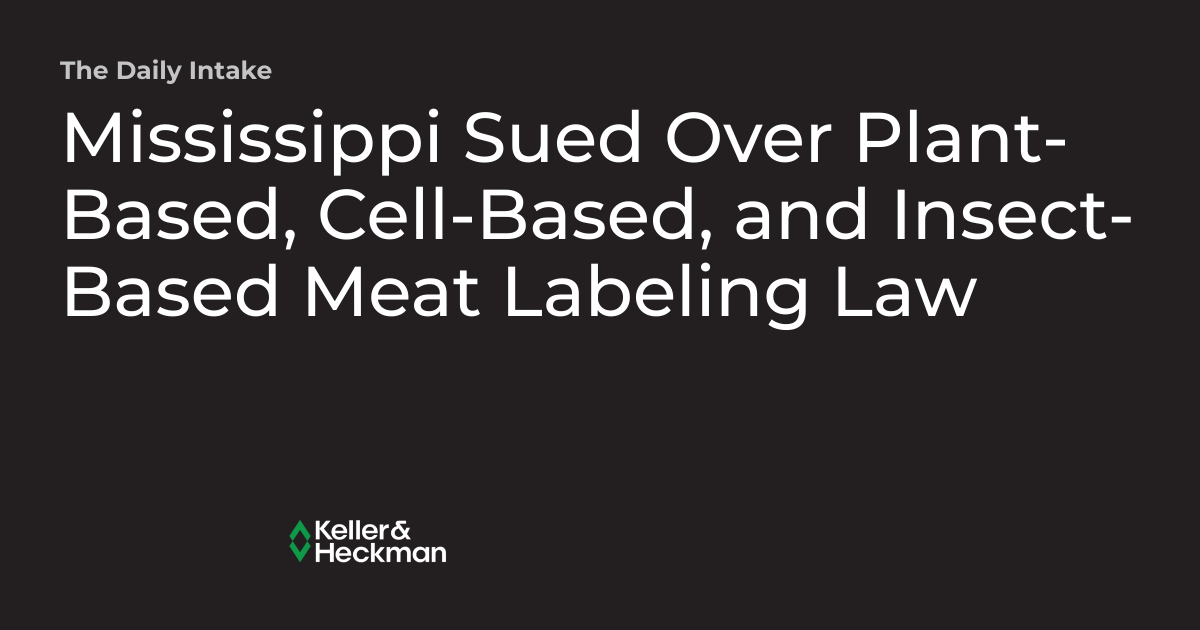 Mississippi Sued Over Plant-Based, Cell-Based, and Insect-Based Meat ...