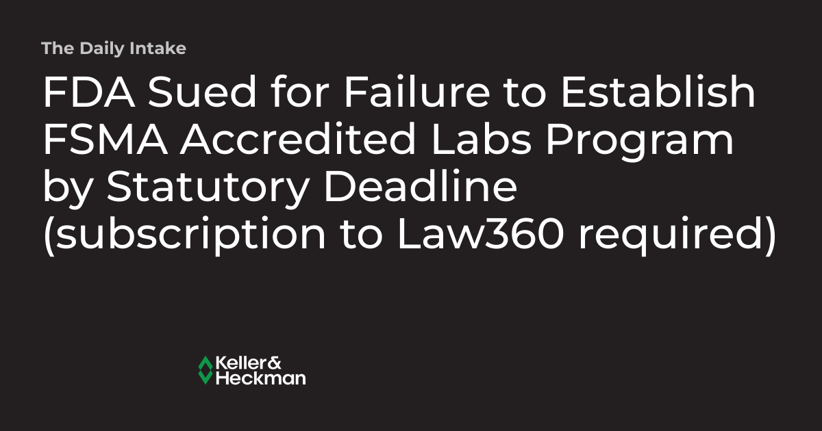 FDA Sued for Failure to Establish FSMA Accredited Labs Program by ...