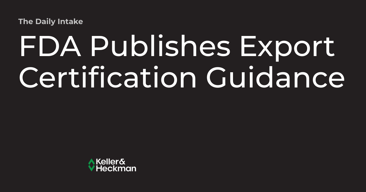 FDA Publishes Export Certification Guidance | The Daily Intake