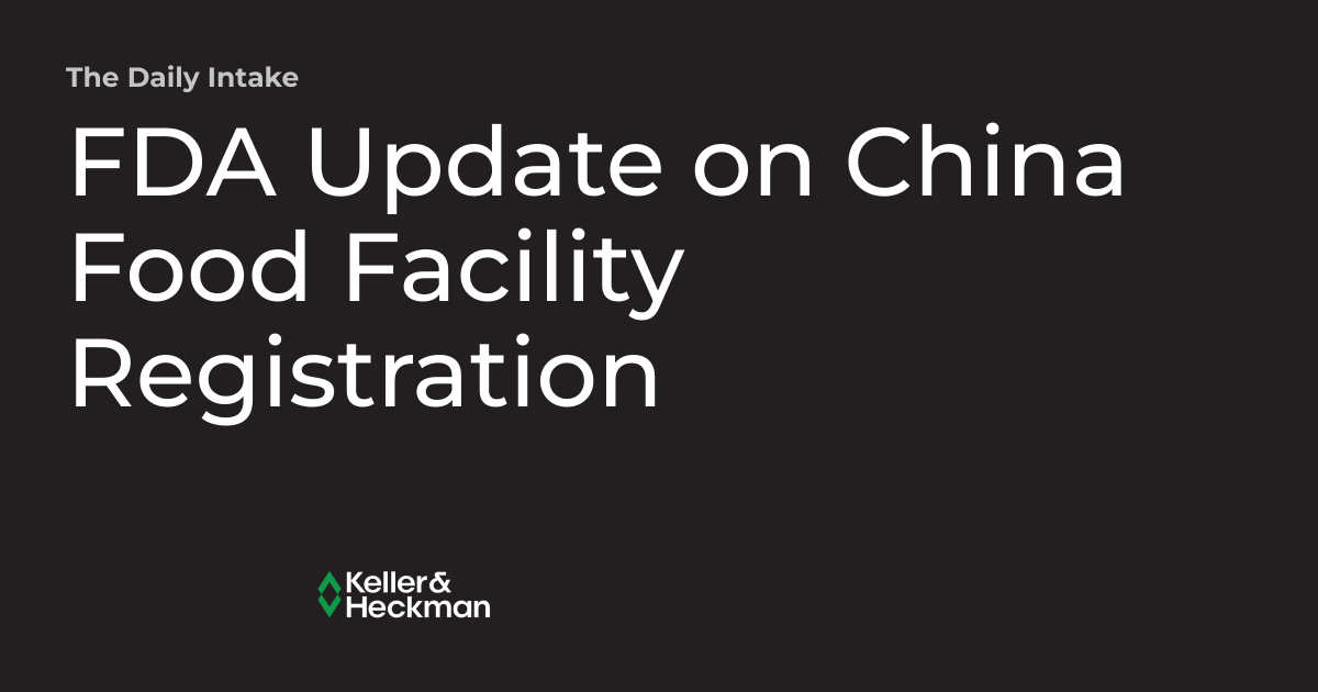 FDA Update on China Food Facility Registration | The Daily Intake