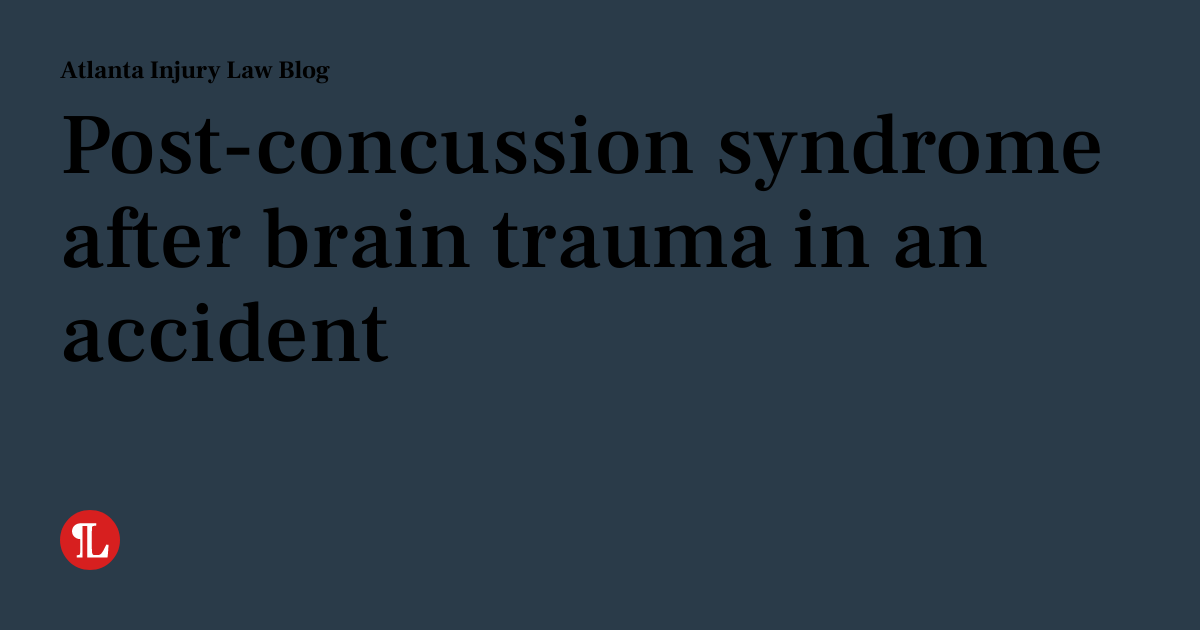 Post-concussion syndrome after brain trauma in an accident | Atlanta ...