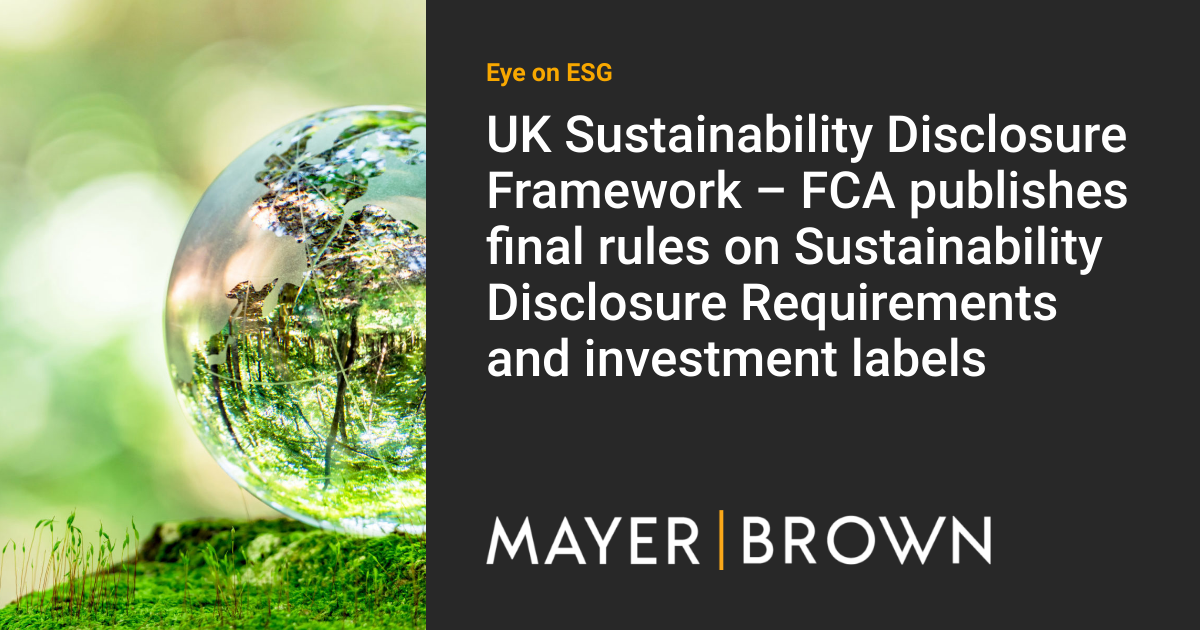 UK Sustainability Disclosure Framework – FCA publishes final rules on ...