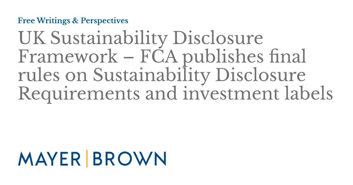 UK Sustainability Disclosure Framework – FCA publishes final rules on ...