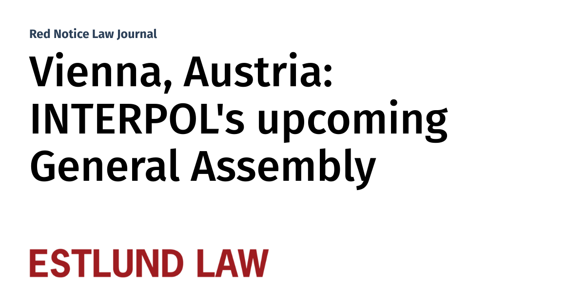 Vienna, Austria: INTERPOL’s upcoming General Assembly
