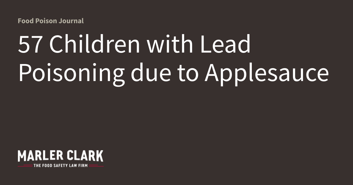 57 Children with Lead Poisoning due to Applesauce | Food Poison Journal