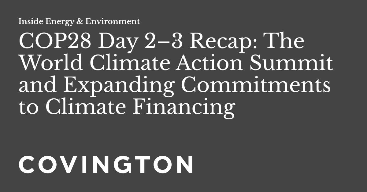 COP28 Day 2­–­3 Recap: The World Climate Action Summit and Expanding Commitments to Climate ...