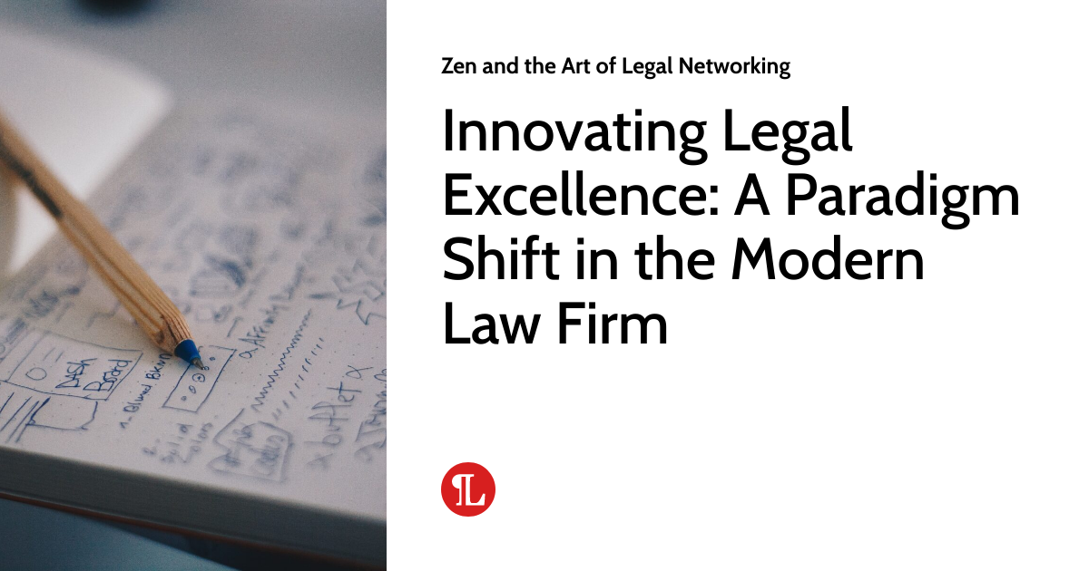 Innovating Legal Excellence: A Paradigm Shift in the Modern Law Firm ...