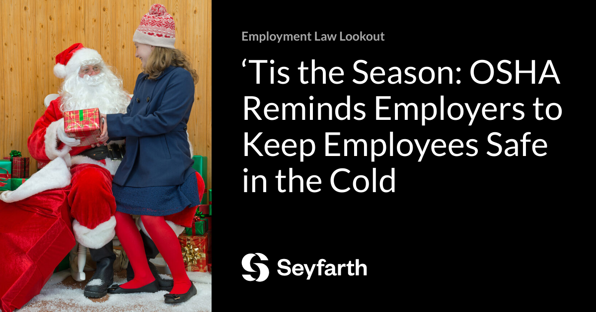 ‘Tis the Season: OSHA Reminds Employers to Keep Employees Safe in the ...
