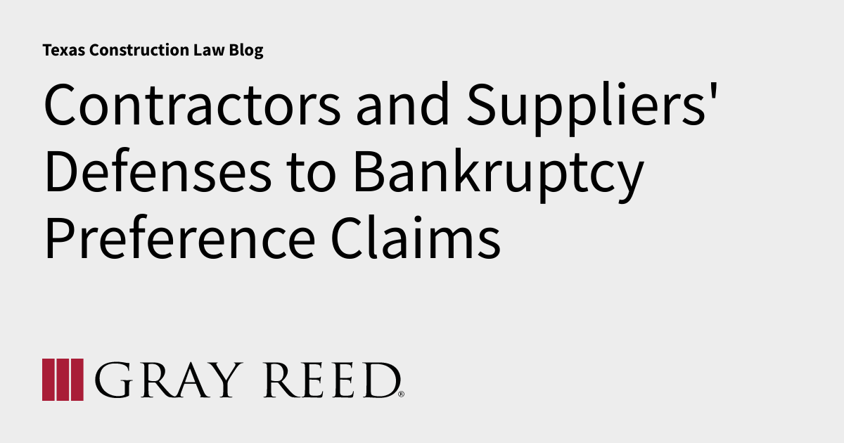 Contractors and Suppliers' Defenses to Bankruptcy Preference Claims ...