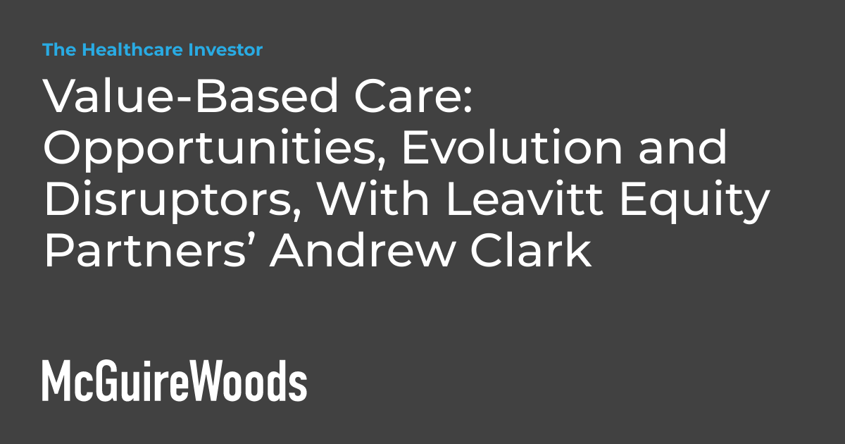 Value-Based Care: Opportunities, Evolution and Disruptors, With Leavitt ...