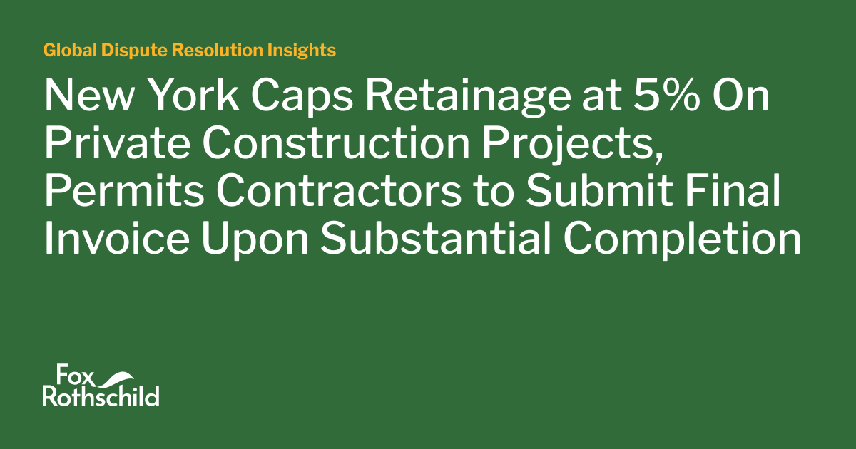New York Caps Retainage at 5% On Private Construction Projects, Permits ...