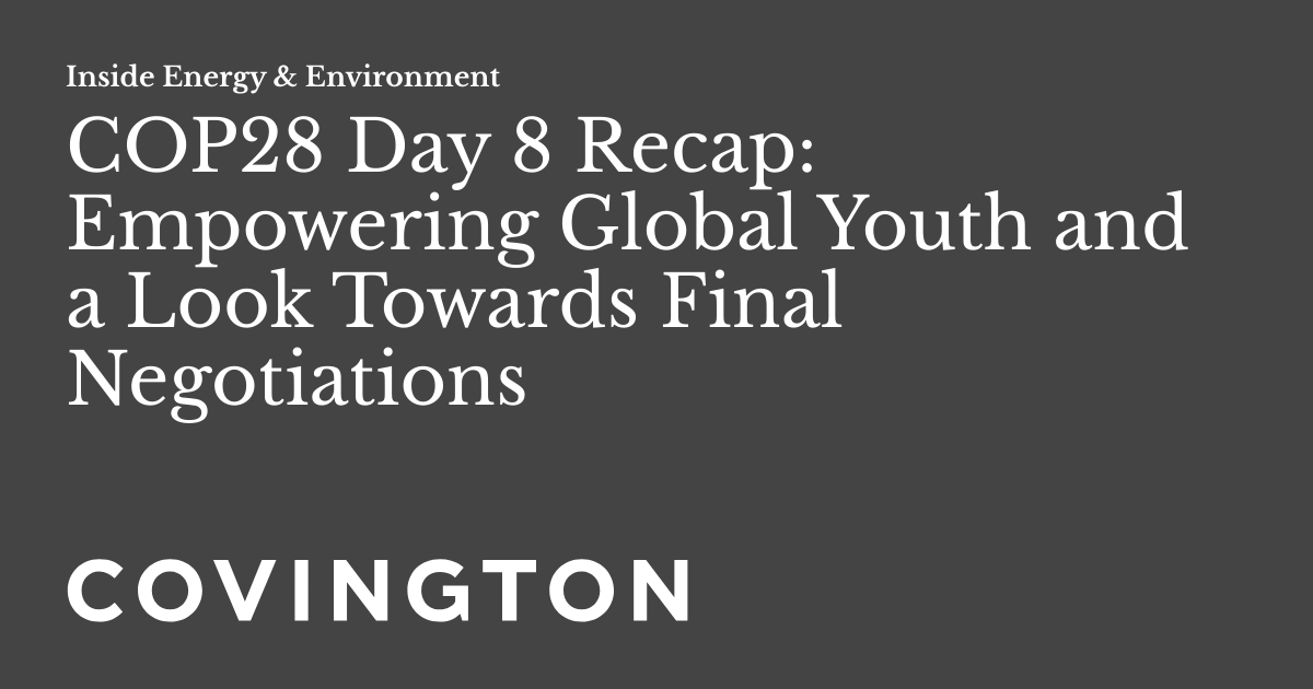 COP28 Day 8 Recap: Empowering Global Youth and a Look Towards Final ...