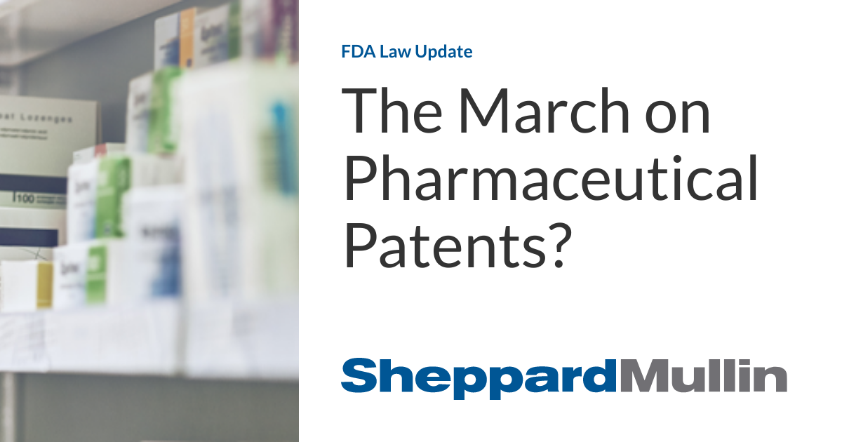 The March on Pharmaceutical Patents? | FDA Law Update