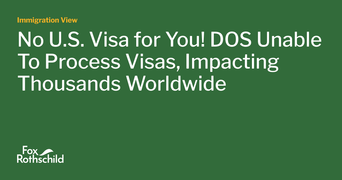 No U.S. Visa for You! DOS Unable To Process Visas, Impacting Thousands ...
