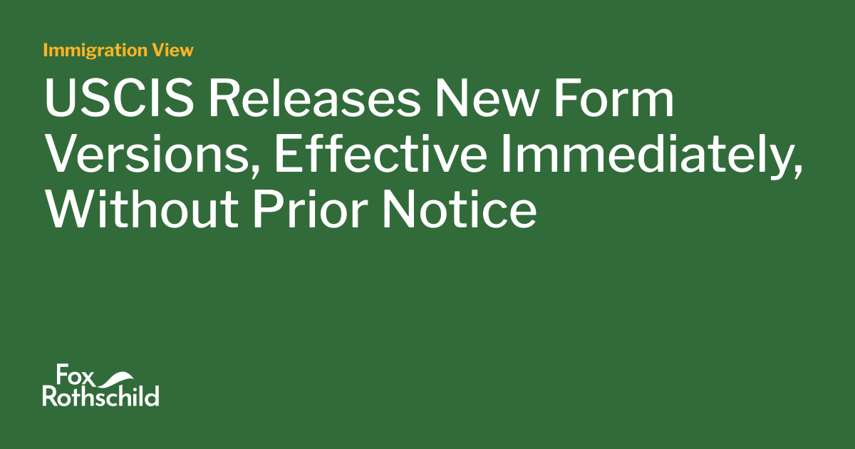 USCIS Releases New Form Versions, Effective Immediately, Without Prior ...