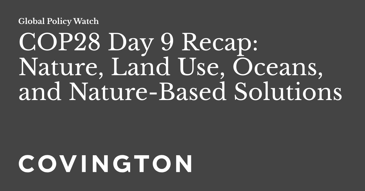 COP28 Day 9 Recap: Nature, Land Use, Oceans, and Nature-Based Solutions ...