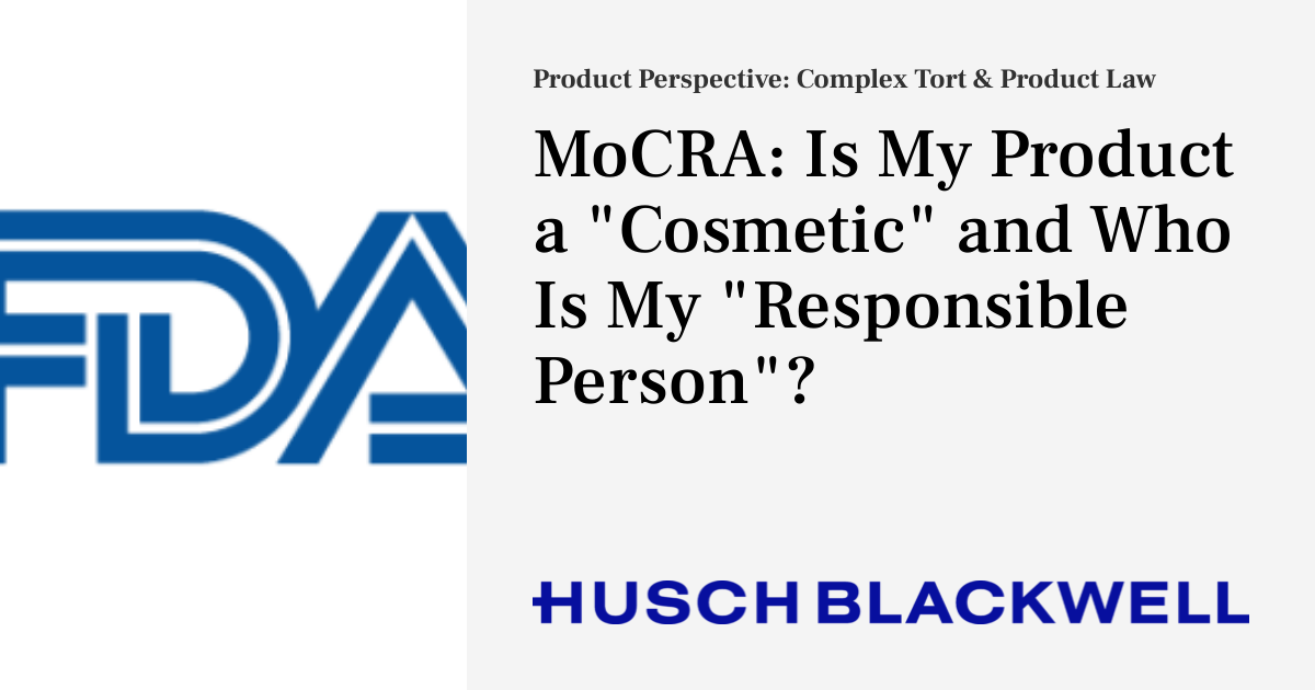 MoCRA: Is My Product a "Cosmetic" and Who Is My "Responsible Person ...