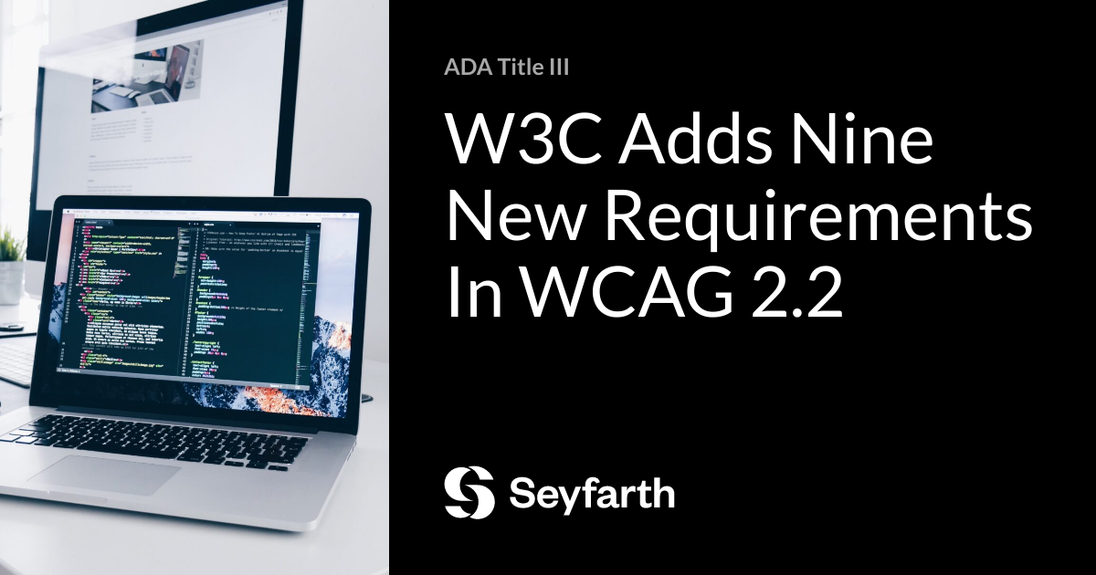 W3C Adds Nine New Requirements In WCAG 2.2 | ADA Title III