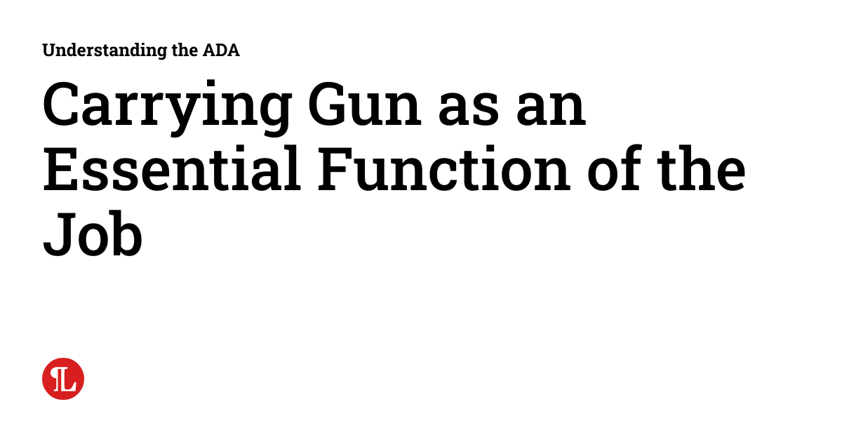 Carrying Gun as an Essential Function of the Job | Understanding the ADA