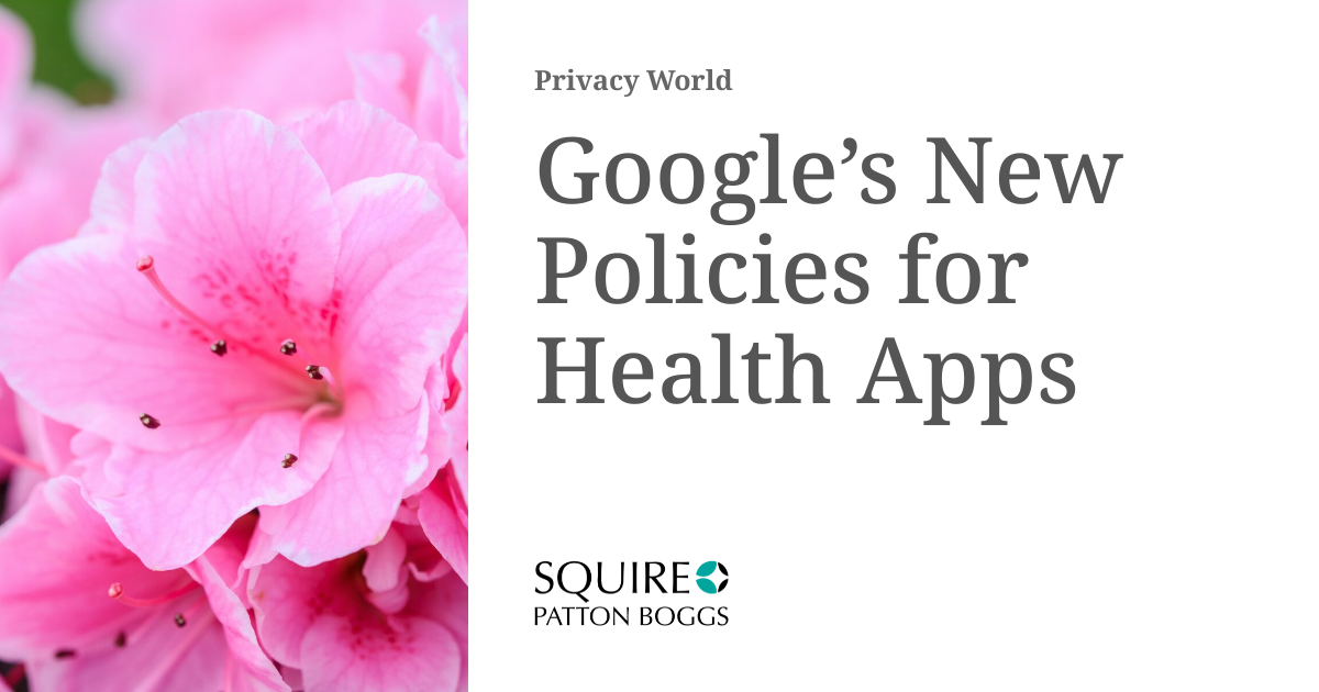Google’s New Policies for Health Apps | Privacy World