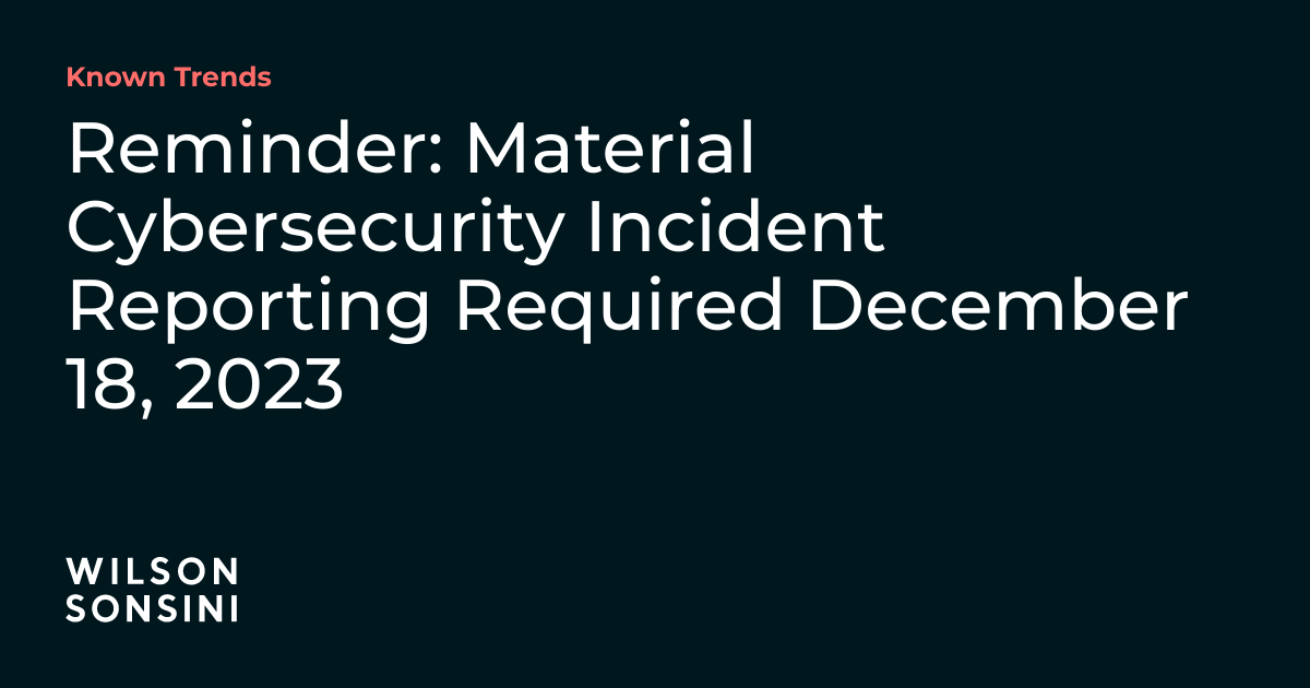 Reminder: Material Cybersecurity Incident Reporting Required December ...