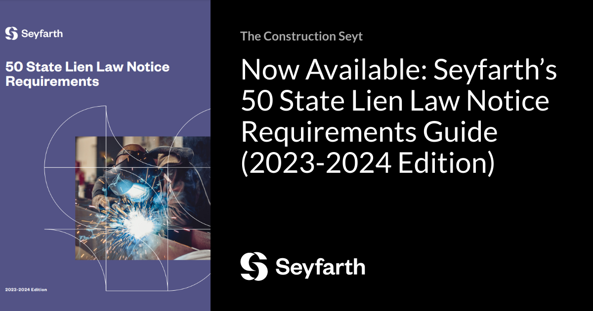 Now Available: Seyfarth’s 50 State Lien Law Notice Requirements Guide ...