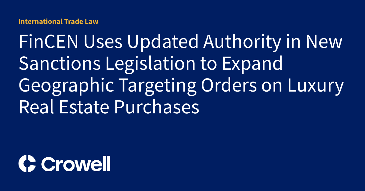 FinCEN Uses Updated Authority in New Sanctions Legislation to Expand ...
