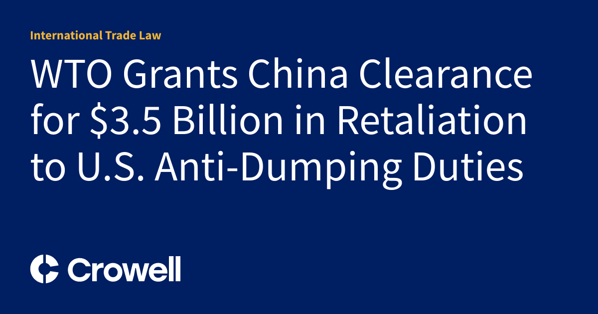 WTO Grants China Clearance for $3.5 Billion in Retaliation to U.S. Anti ...