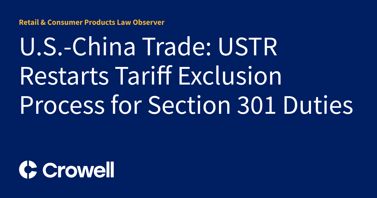 U.S.-China Trade: USTR Restarts Tariff Exclusion Process for Section ...