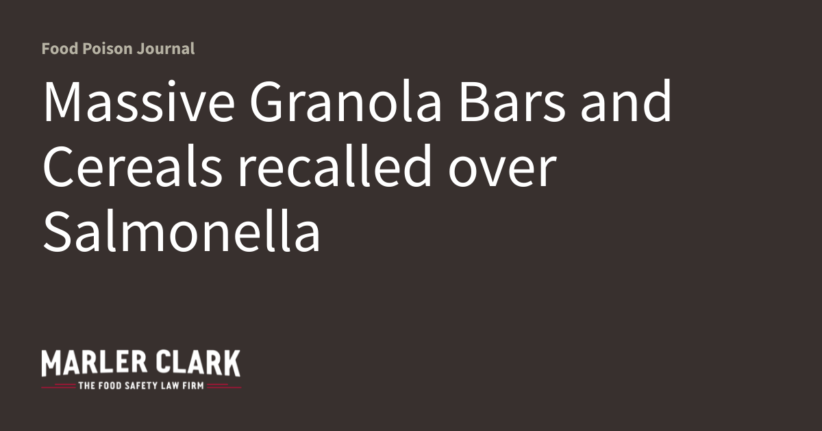 Massive Granola Bars and Cereals recalled over Salmonella | Food Poison Journal