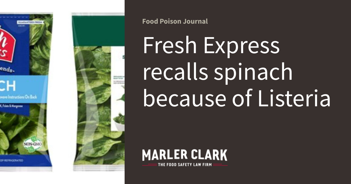 Fresh Express recalls spinach because of Listeria | Food Poison Journal
