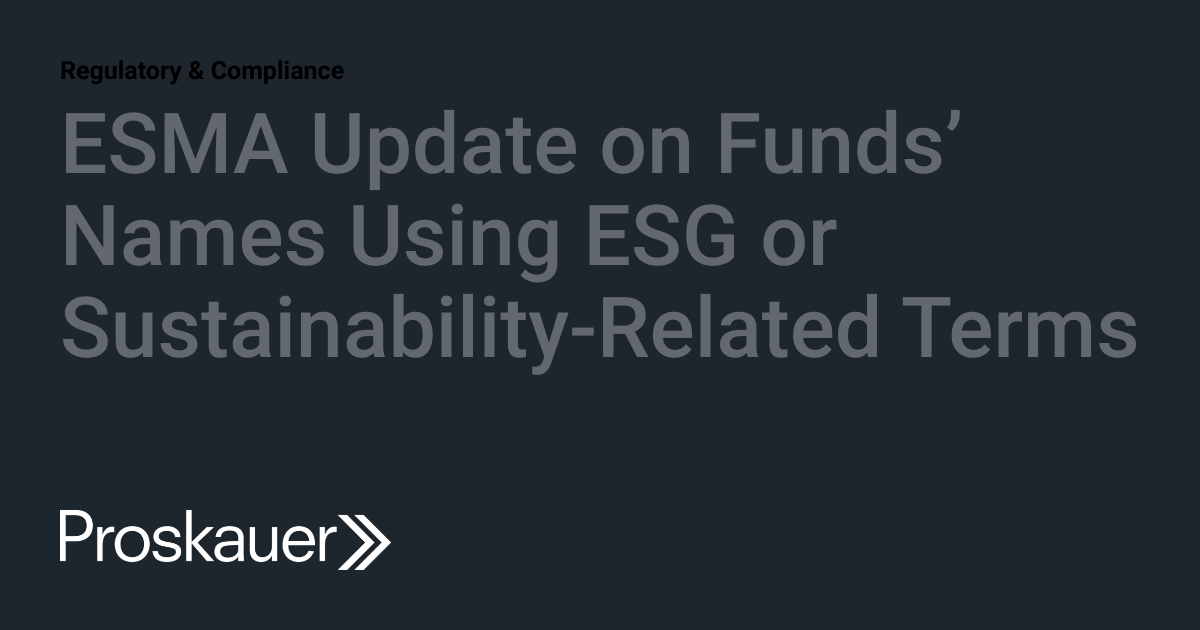 ESMA Update on Funds’ Names Using ESG or Sustainability-Related Terms ...
