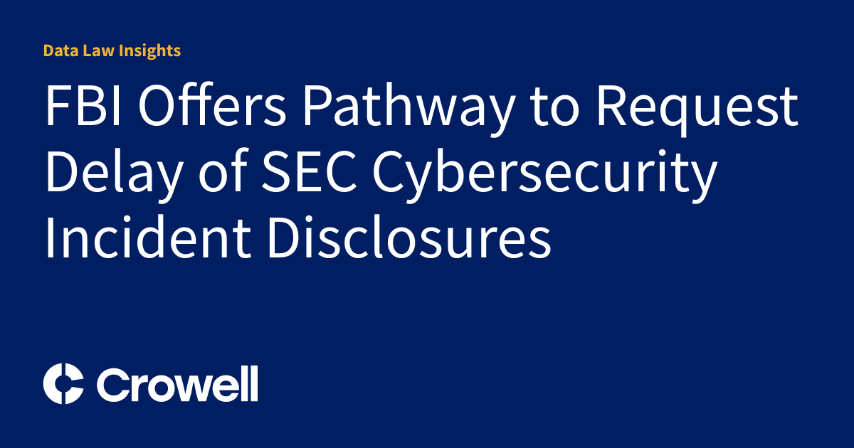 FBI Offers Pathway to Request Delay of SEC Cybersecurity Incident ...