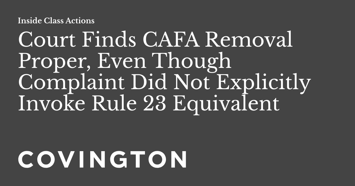 Court Finds CAFA Removal Proper, Even Though Complaint Did Not ...