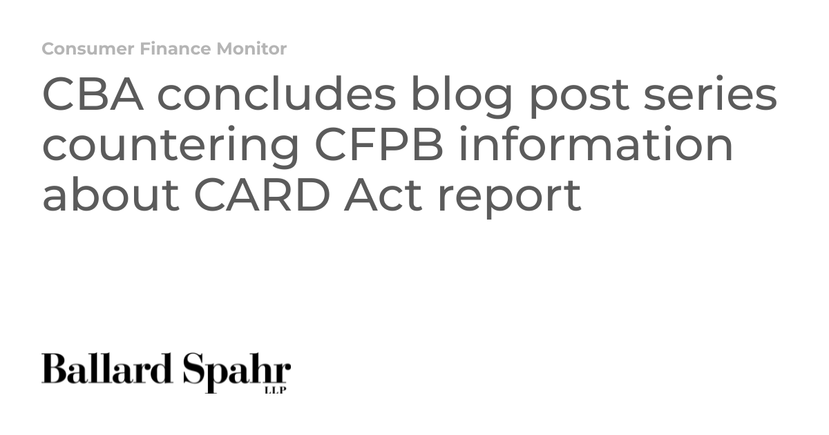 CBA concludes blog post series countering CFPB information about CARD ...