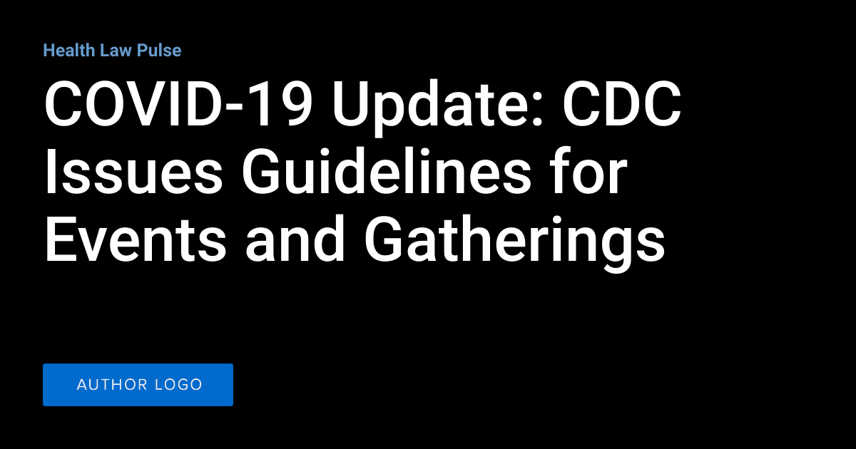 COVID-19 Update: CDC Issues Guidelines for Events and Gatherings ...