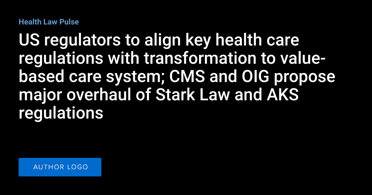 US regulators to align key health care regulations with transformation ...
