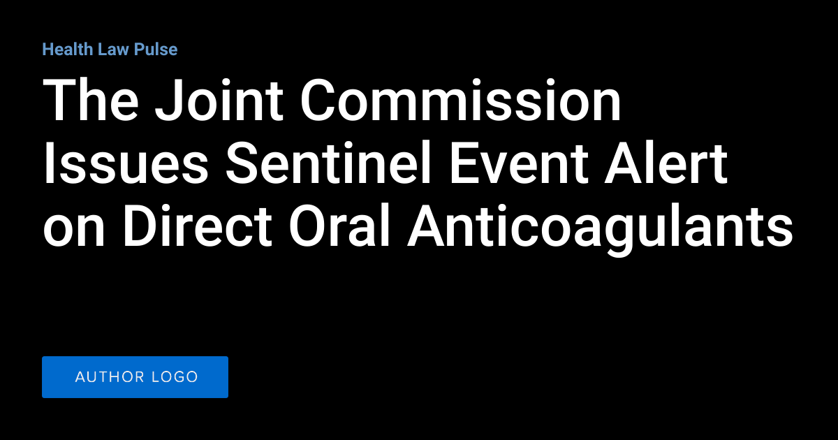 The Joint Commission Issues Sentinel Event Alert on Direct Oral ...