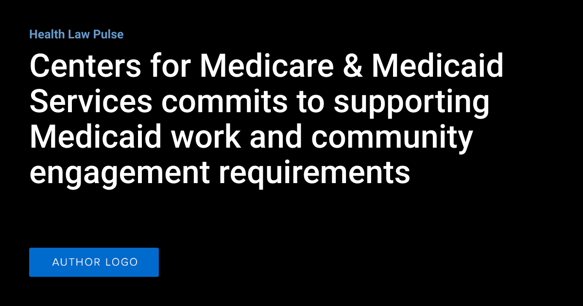 Centers for Medicare & Medicaid Services commits to supporting Medicaid ...