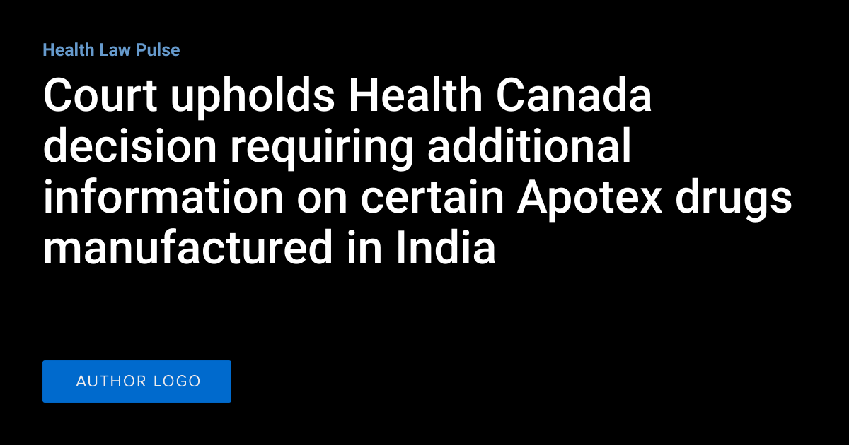 Court upholds Health Canada decision requiring additional information ...