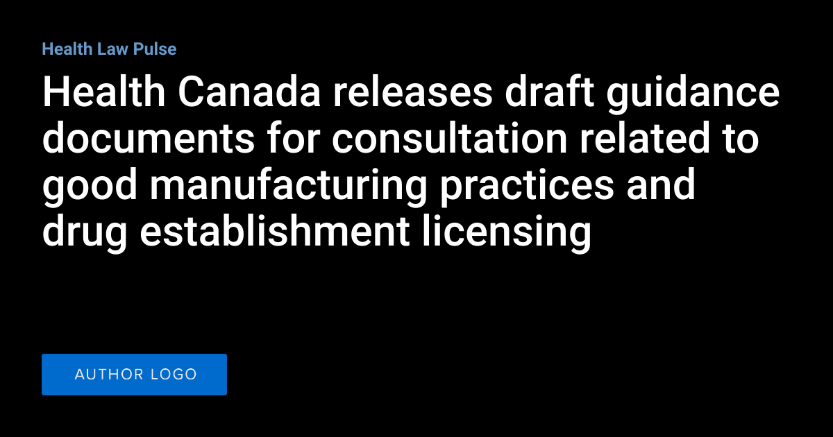 Health Canada releases draft guidance documents for consultation ...