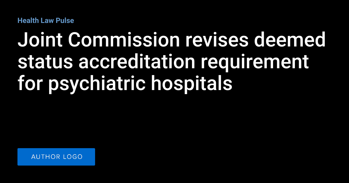 Joint Commission revises deemed status accreditation requirement for ...