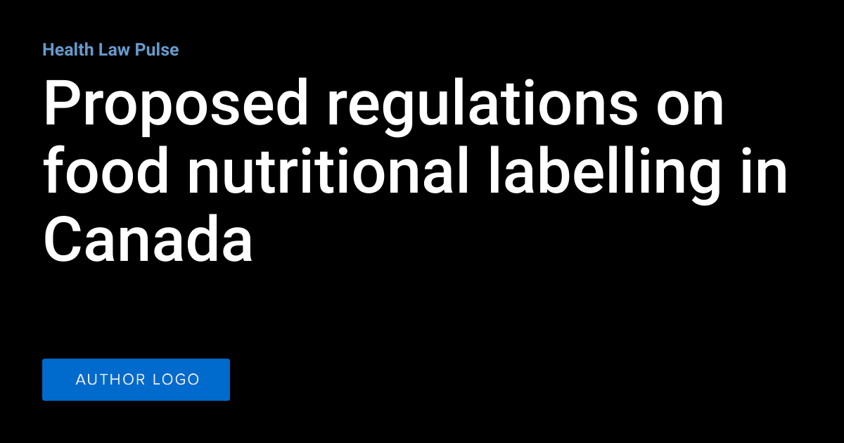 Proposed regulations on food nutritional labelling in Canada | Health ...